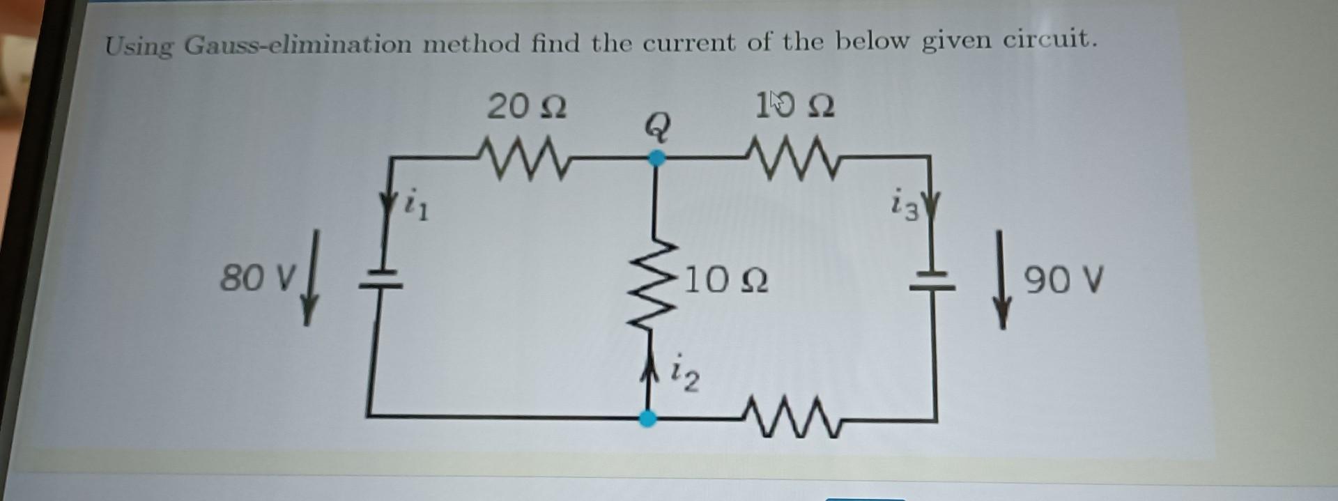 Using Gauss-elimination method find the current of | Chegg.com