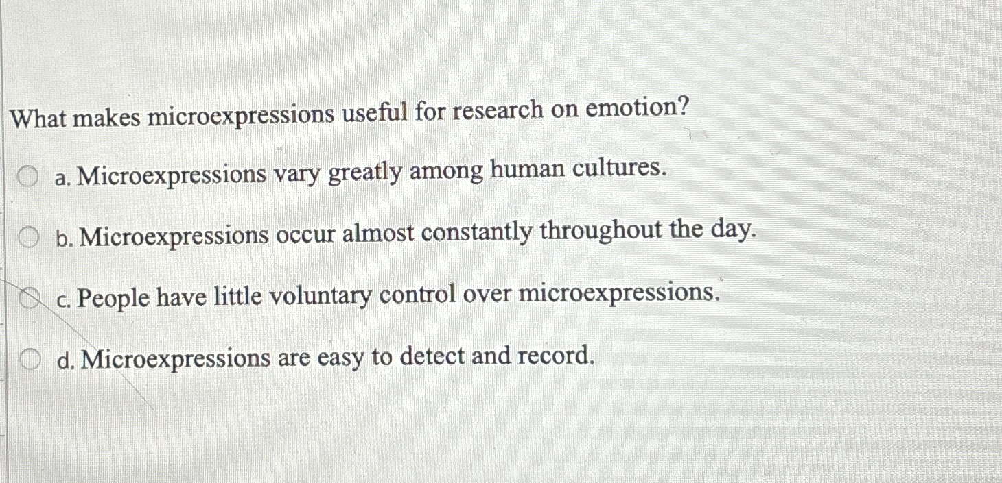 Solved What makes microexpressions useful for research on | Chegg.com