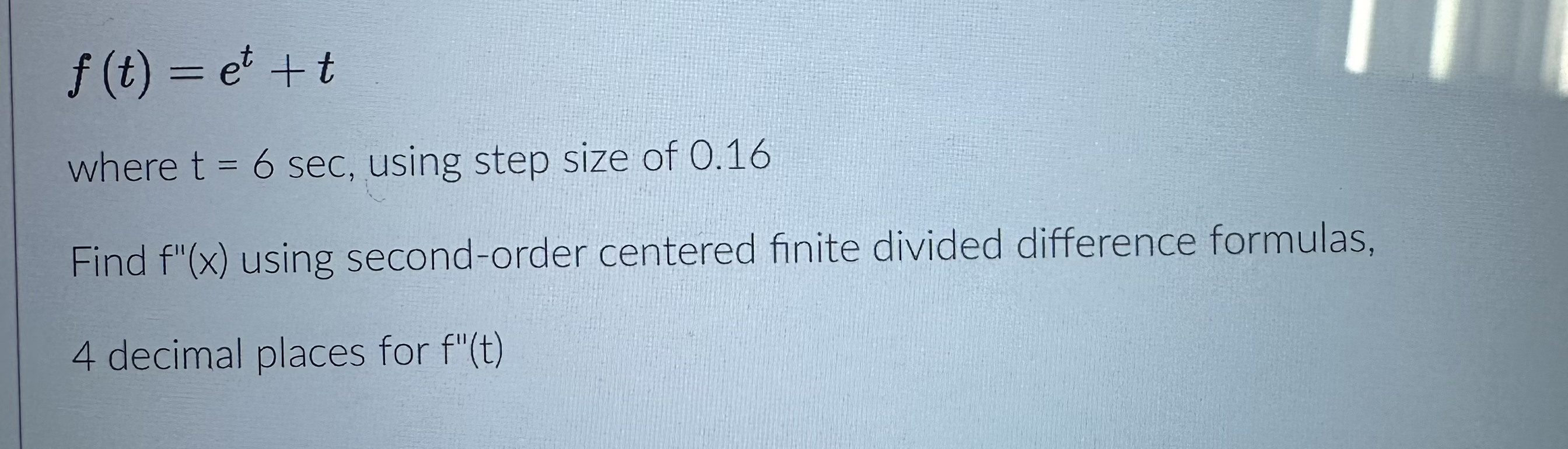 Solved f(t)=et+twhere t=6sec, ﻿using step size of 0.16Find | Chegg.com