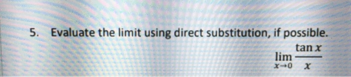 Solved 5. Evaluate the limit using direct substitution, if | Chegg.com