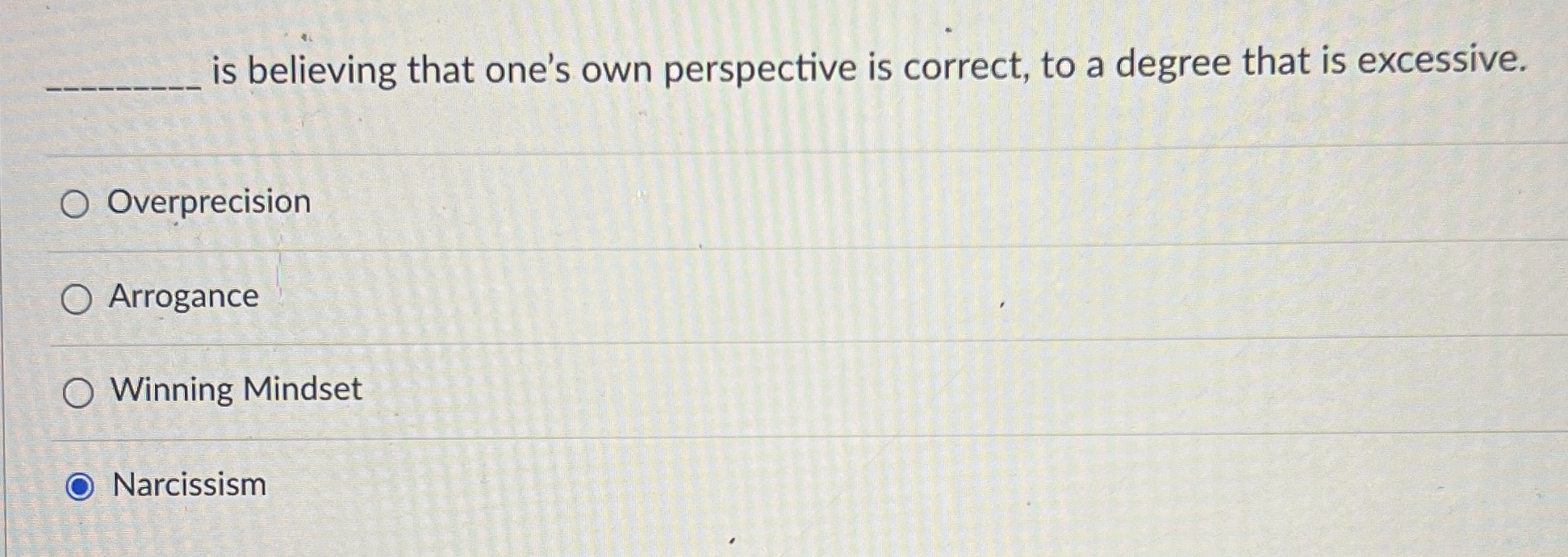 Solved is believing that one's own perspective is correct, | Chegg.com