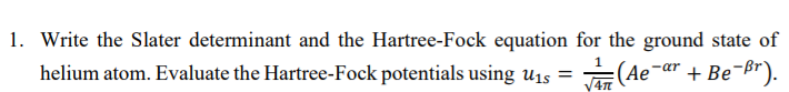 Solved Write the Slater determinant and the Hartree-Fock | Chegg.com
