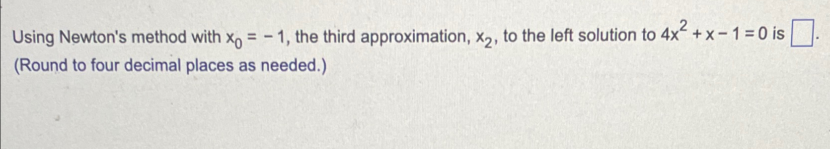 Solved Using Newton's method with x0=-1, ﻿the third | Chegg.com