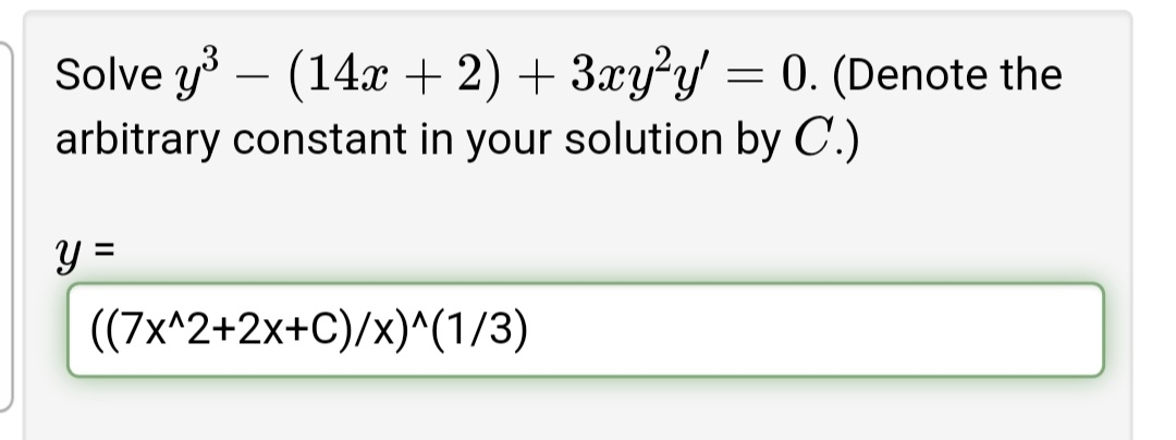 Solved Solve y3-(14x+2)+3xy2y'=0. (Denote the arbitrary | Chegg.com