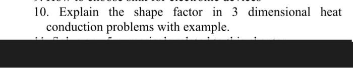Solved 10. Explain the shape factor in 3 dimensional heat | Chegg.com