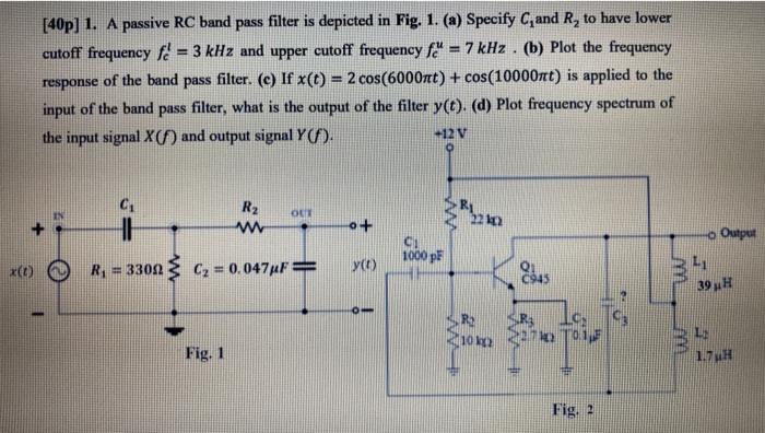 Solved [40p] 1. A passive RC band pass filter is depicted in | Chegg.com