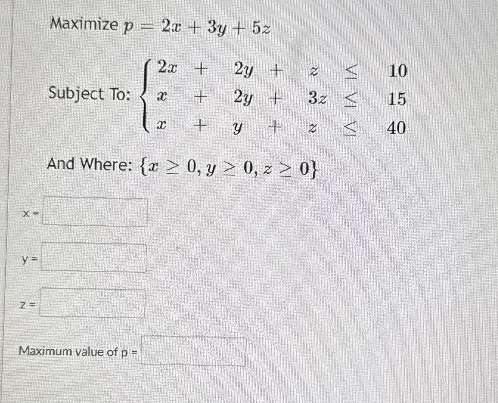 Solved Maximize P 2x 3y 5zsubject To