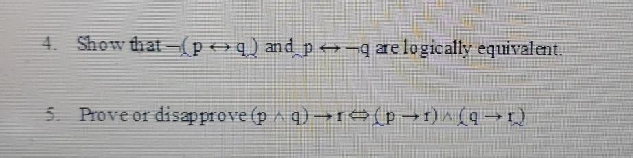 Solved 4. Show that -(p) and p- are logically equivalent. 5. | Chegg.com