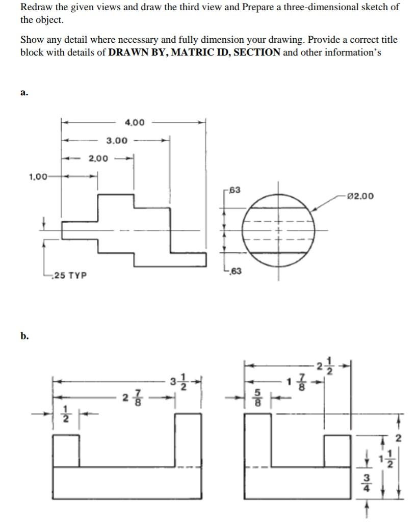 Solved Redraw the given views and draw the third view and | Chegg.com