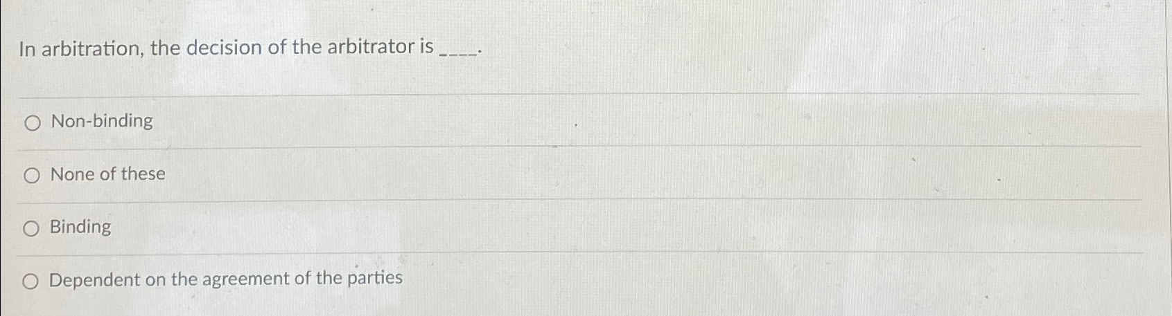 Solved In arbitration, the decision of the arbitrator | Chegg.com