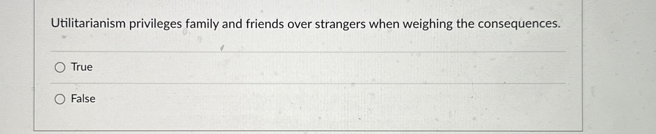 Solved Utilitarianism privileges family and friends over | Chegg.com