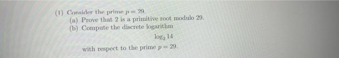 Solved (1) Consider the prime p = 29. (a) Prove that 2 is a | Chegg.com