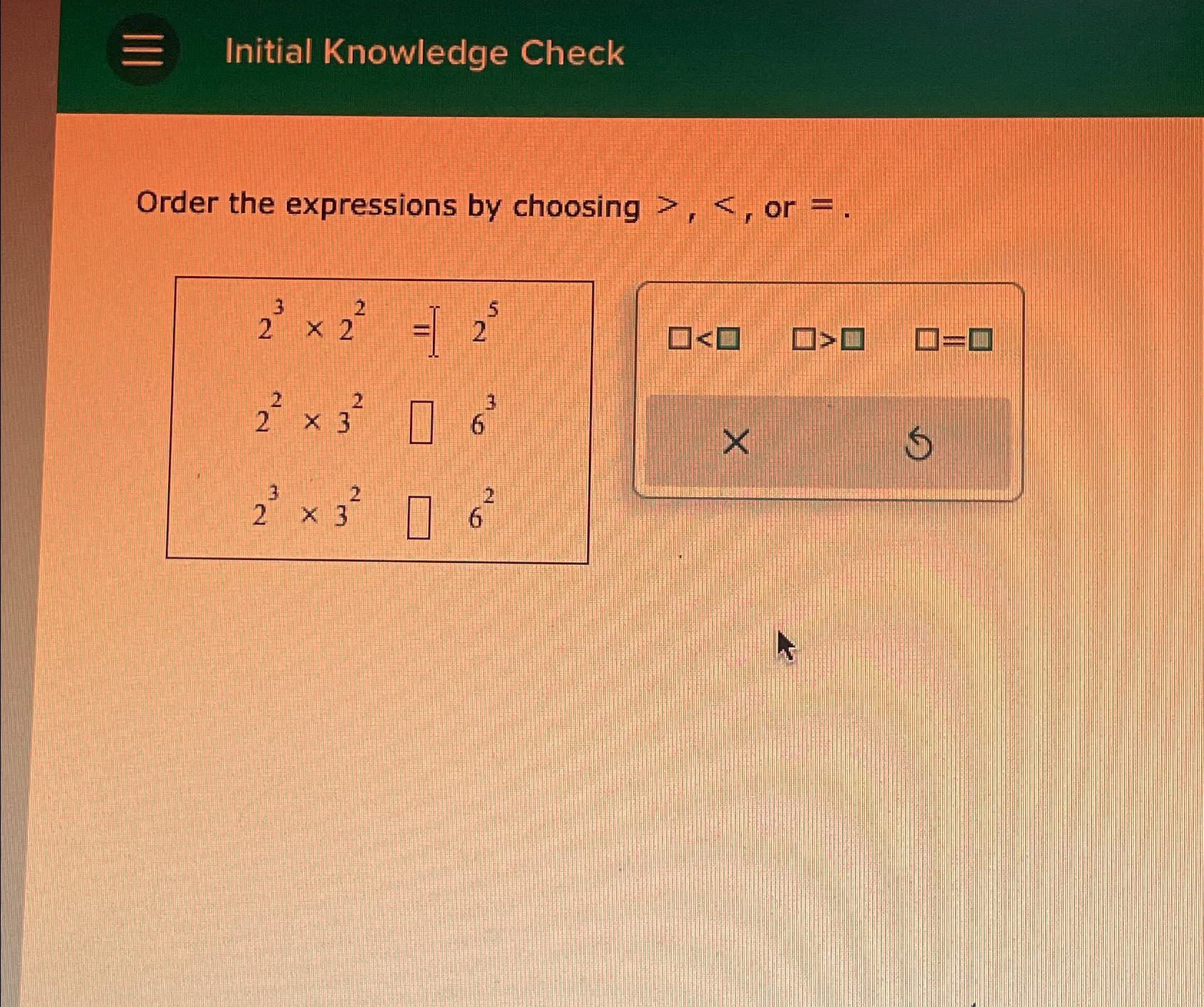 Solved Initial Knowledge CheckOrder the expressions by | Chegg.com Solved Initial Knowledge CheckOrder the expressions by | Chegg.com