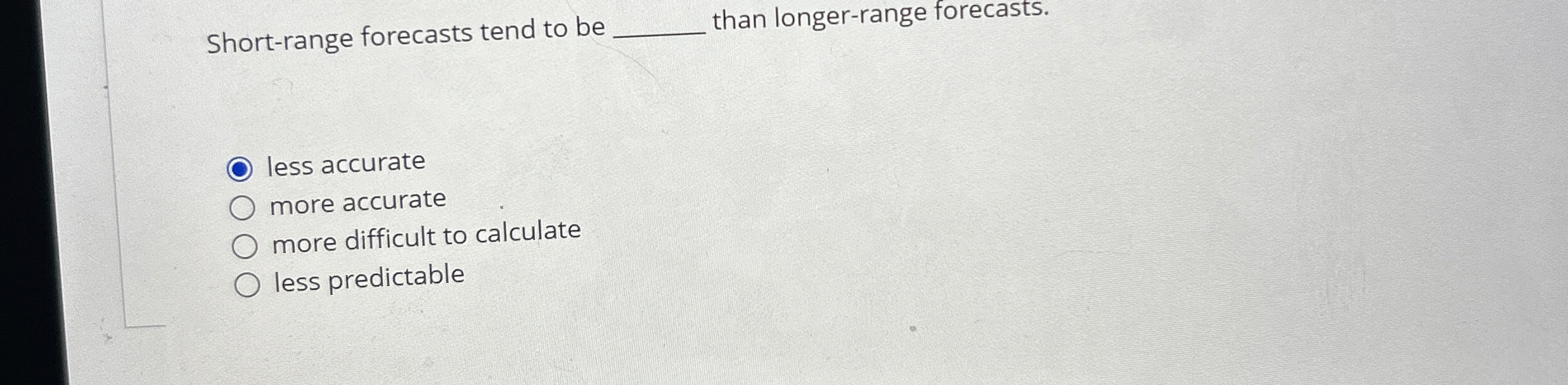Solved Short-range forecasts tend to be than longer-range | Chegg.com Solved Short-range forecasts tend to be than longer-range | Chegg.com