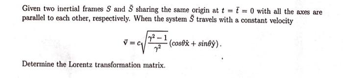 Solved Given two inertial frames S and 5 sharing the same | Chegg.com