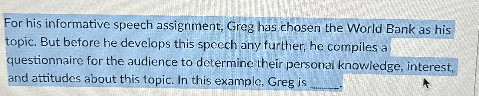 Solved For his informative speech assignment, Greg has | Chegg.com