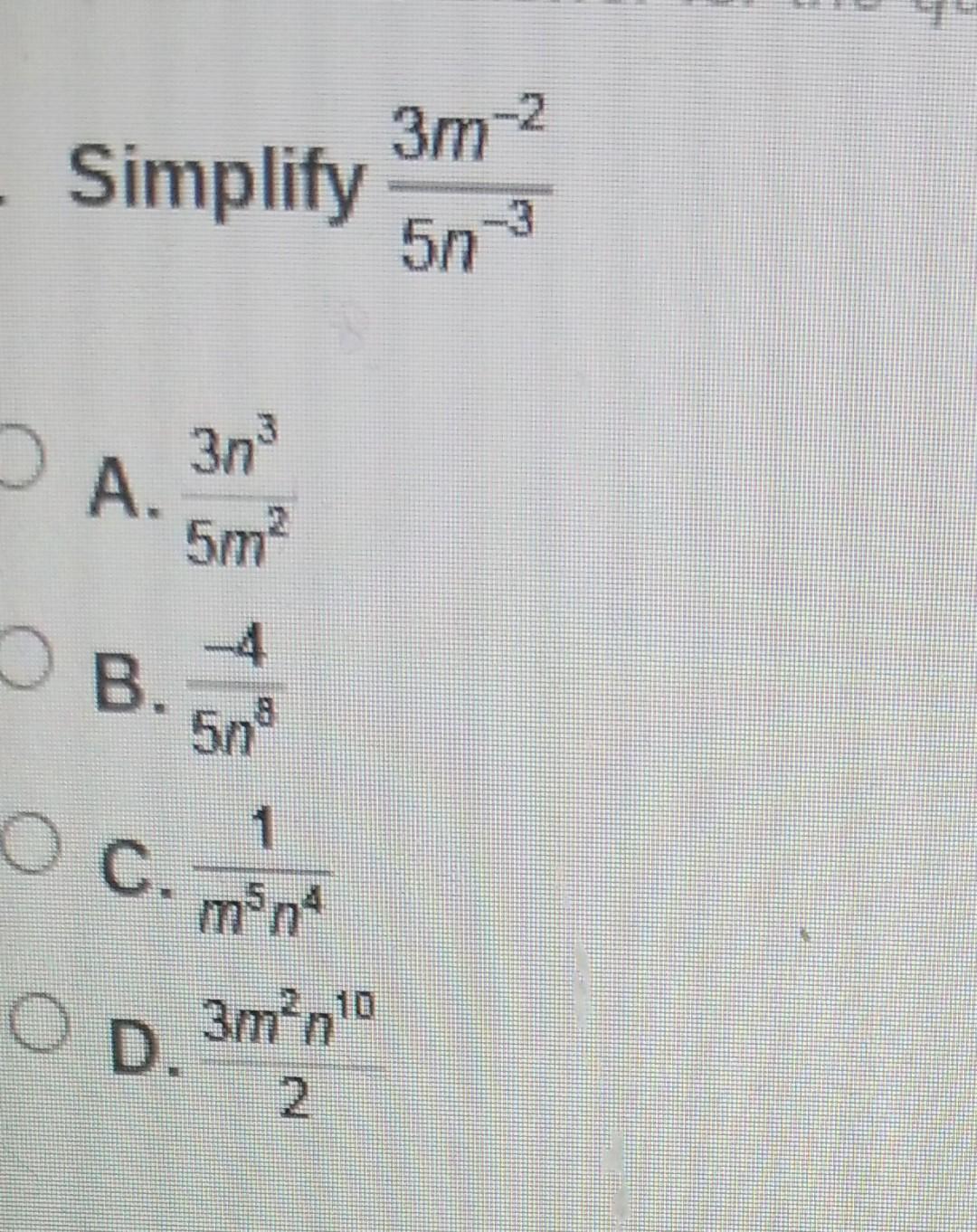Solved 3m2 Simplify 3 5n 3 A. 3n 5m DB. 4 5n8 OC. 1 mºn4 O | Chegg.com