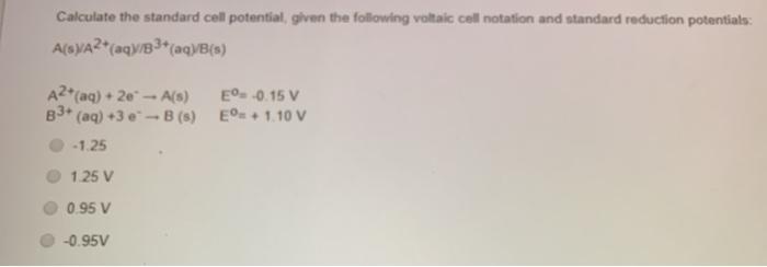 Solved Calculate the standard cell potential, given the | Chegg.com