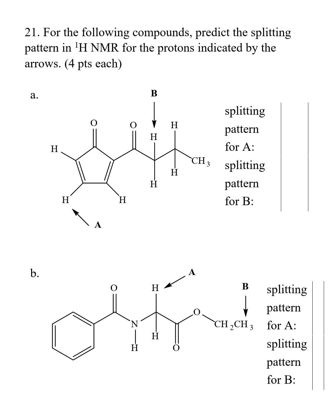Solved 21. For the following compounds, predict the | Chegg.com