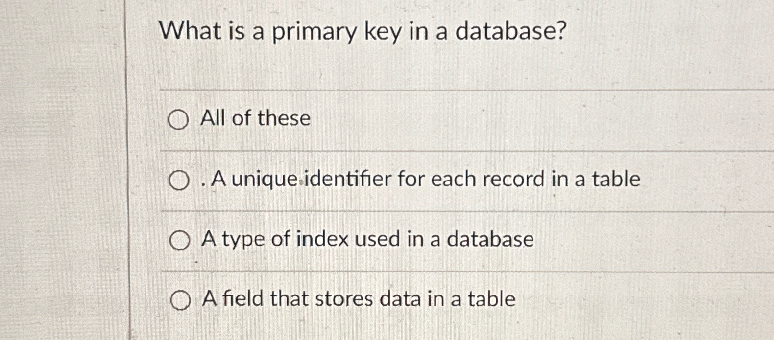 Solved What is a primary key in a database?All of theseA | Chegg.com