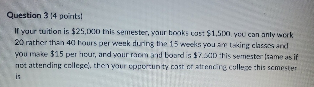 Solved Question 3 (4 ﻿points)If your tuition is $25,000 | Chegg.com