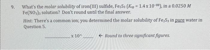 Solved 9. What's the molar solubility of iron(III) sulfide, | Chegg.com