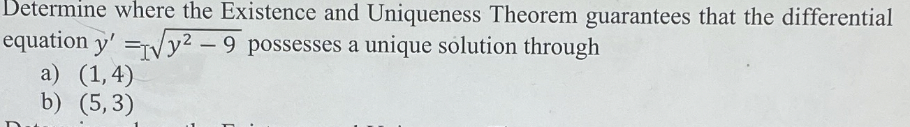 Solved Determine where the Existence and Uniqueness Theorem | Chegg.com
