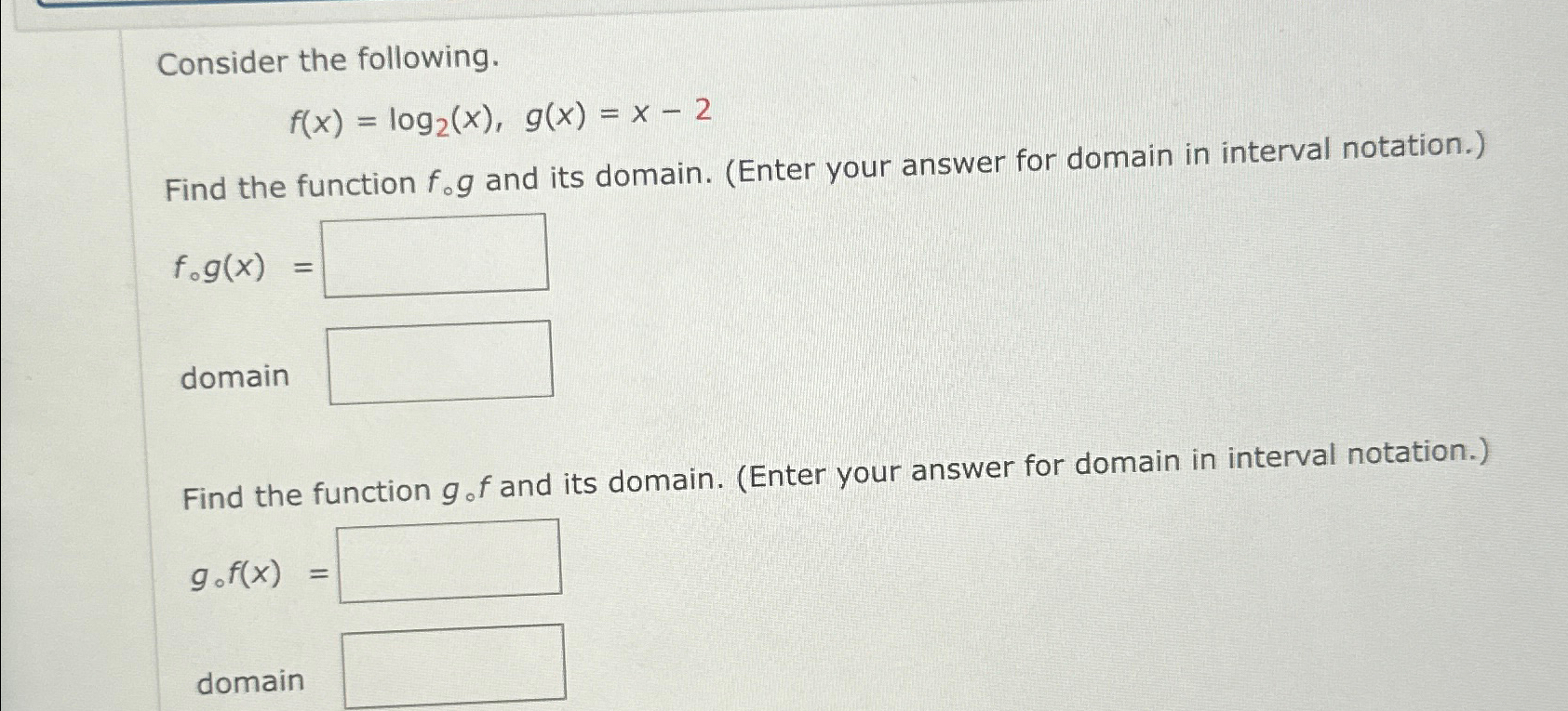 Solved Consider the following.f(x)=log2(x),g(x)=x-2Find the | Chegg.com