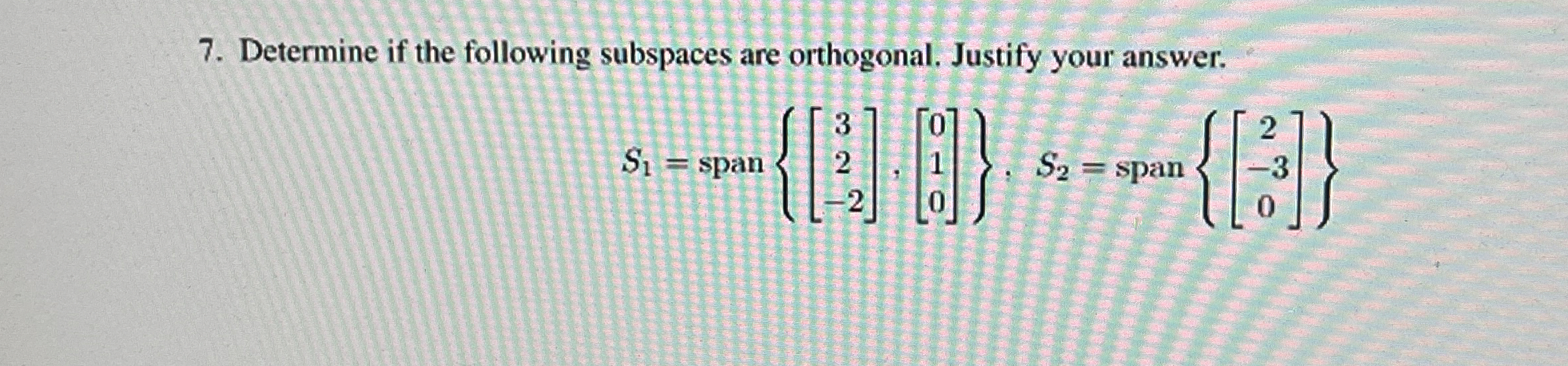 Solved Determine if the following subspaces are orthogonal. | Chegg.com