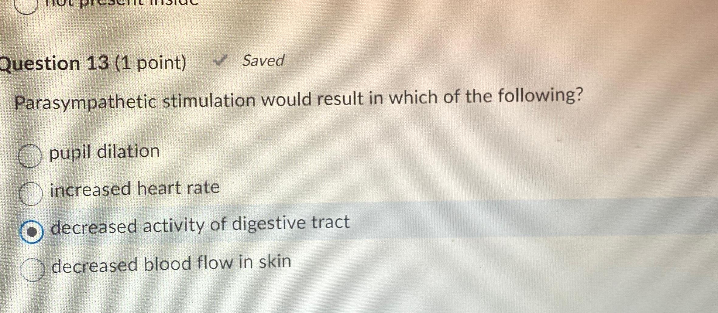 Solved Question 13 (1 ﻿point) ﻿SavedParasympathetic | Chegg.com