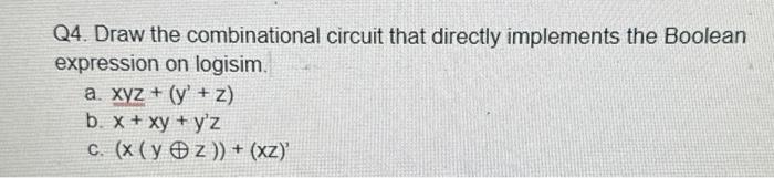 Solved Q4. Draw the combinational circuit that directly | Chegg.com