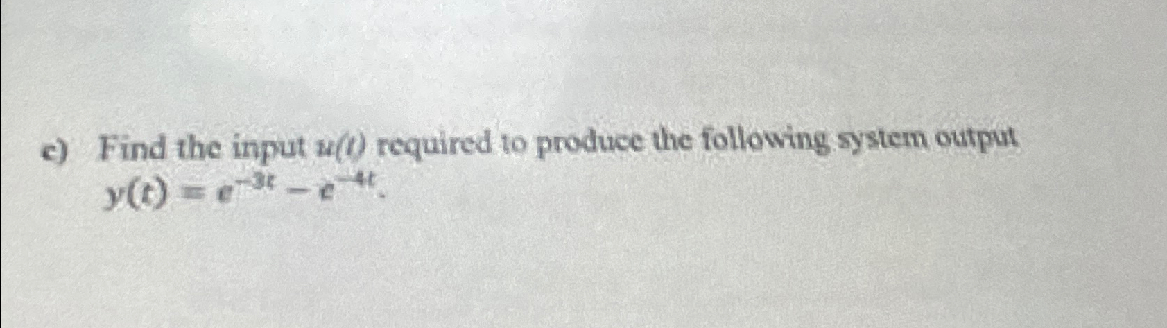 Solved c) ﻿Find the input u(t) ﻿required to produce the | Chegg.com