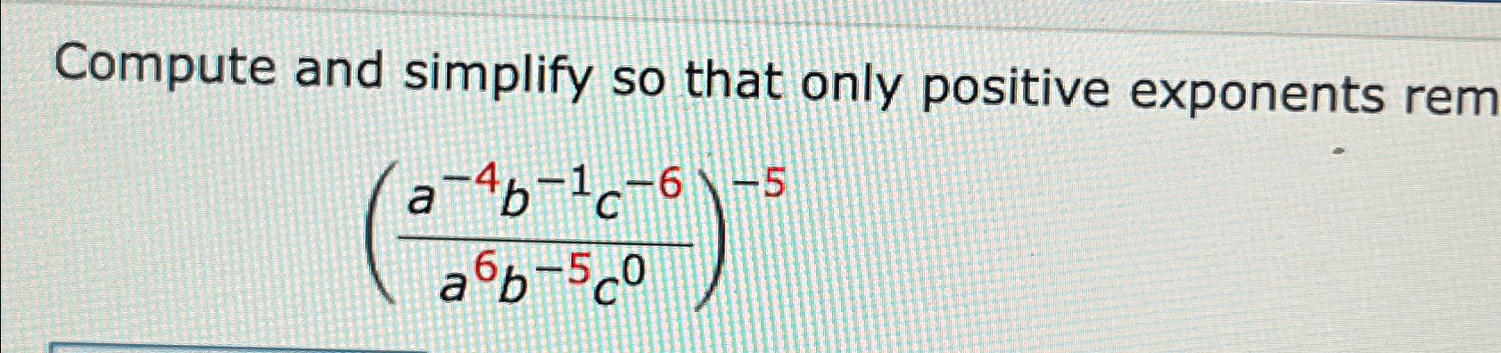 Solved Compute and simplify so that only positive exponents | Chegg.com