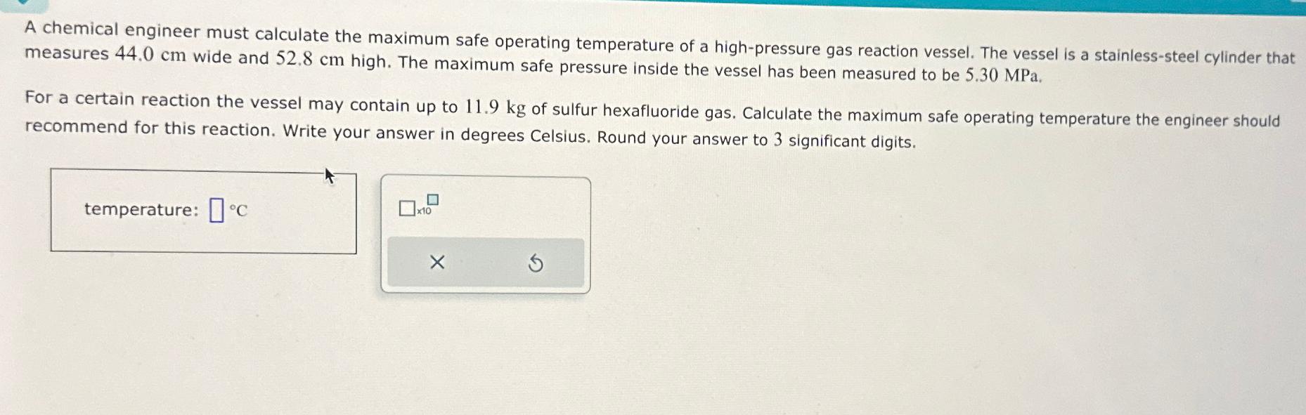 Solved A chemical engineer must calculate the maximum safe | Chegg.com