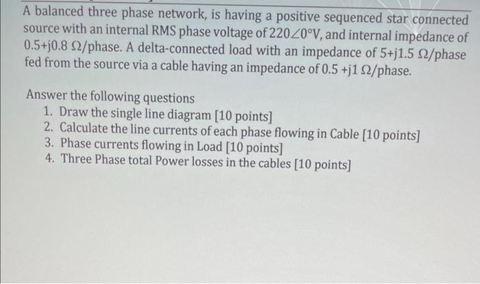 Solved A balanced three phase network, is having a positive | Chegg.com