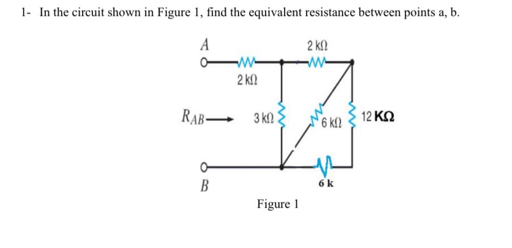 Solved 1- ﻿In the circuit shown in Figure 1, ﻿find the | Chegg.com