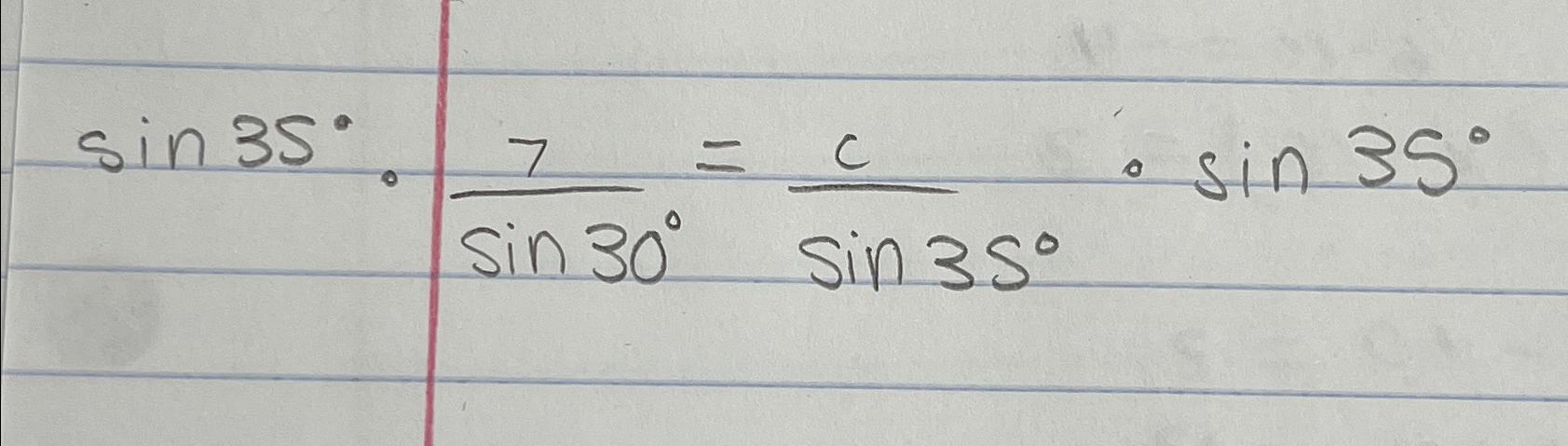 Solved sin35°*7sin30°=csin35°*sin35° | Chegg.com