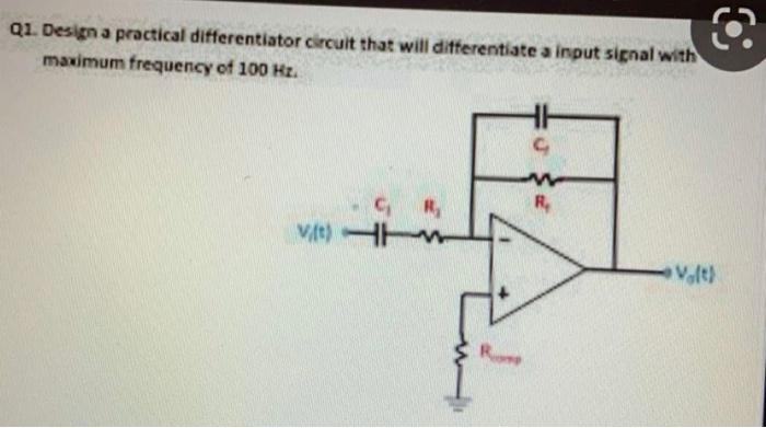 Solved Q1. Design a practical differentiator circuit that | Chegg.com