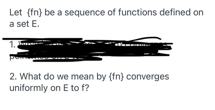 Solved Let {fn} be a sequence of functions defined on a set | Chegg.com