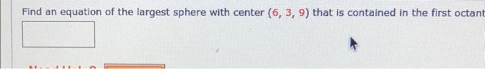 Solved Find an equation of the largest sphere with center | Chegg.com
