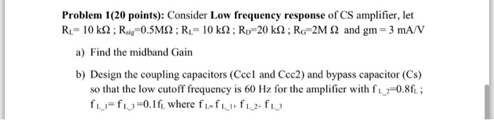 Solved Problem 1(20 points): Consider Low frequency response | Chegg.com