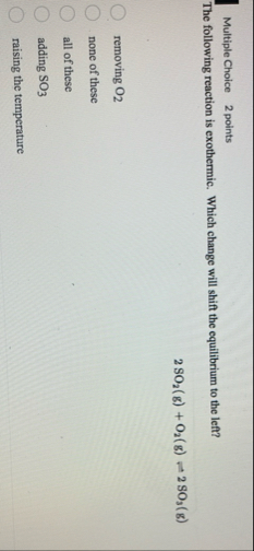 Solved Multiple Choice 2 ﻿pointsThe following reaction is | Chegg.com