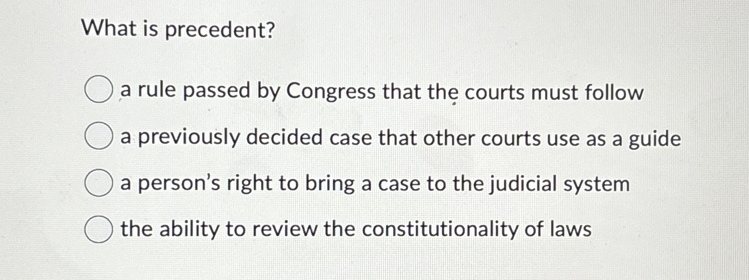 Solved What is precedent?a rule passed by Congress that the | Chegg.com