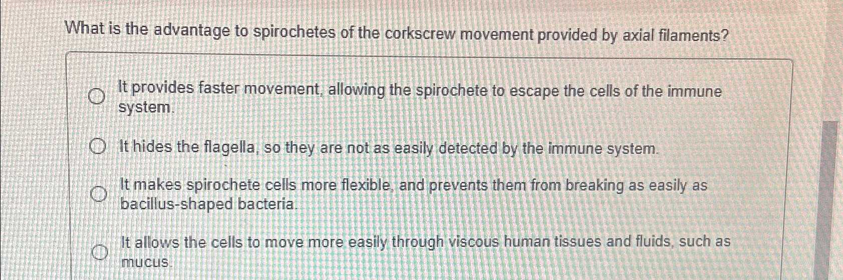 Solved What is the advantage to spirochetes of the corkscrew | Chegg.com