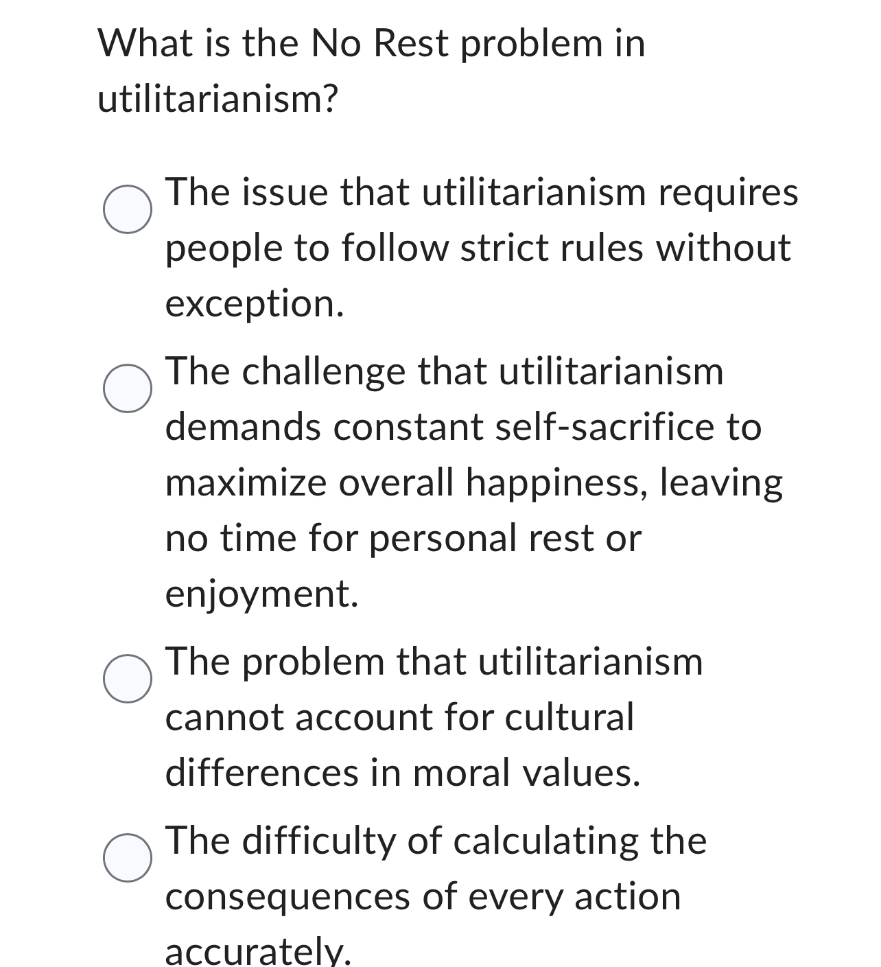 Solved What is the No Rest problem in utilitarianism?The | Chegg.com