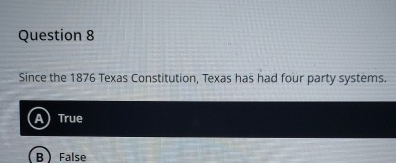 Solved Question 8Since the 1876 ﻿Texas Constitution, Texas | Chegg.com