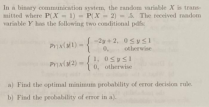 Solved In A Binary Communication System The Random Variable 