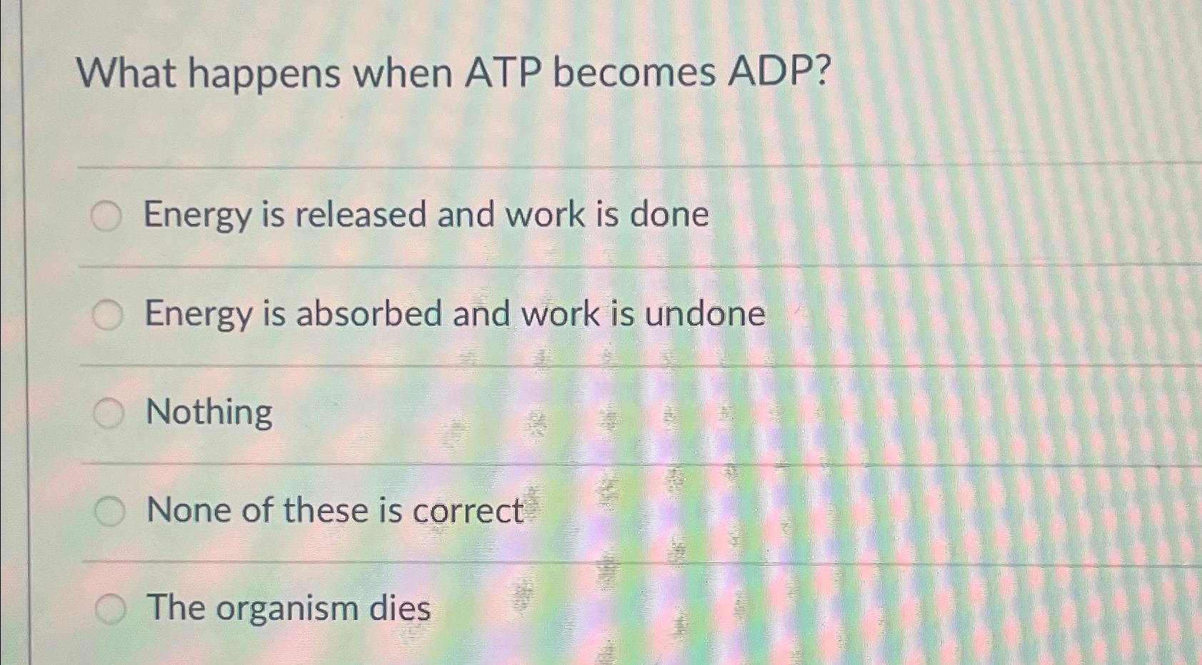 Solved What happens when ATP becomes ADP?Energy is released | Chegg.com