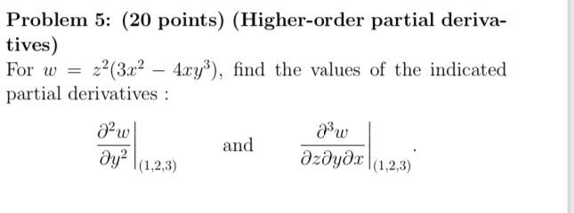 Solved Problem 5: (20 points) (Higher-order partial | Chegg.com