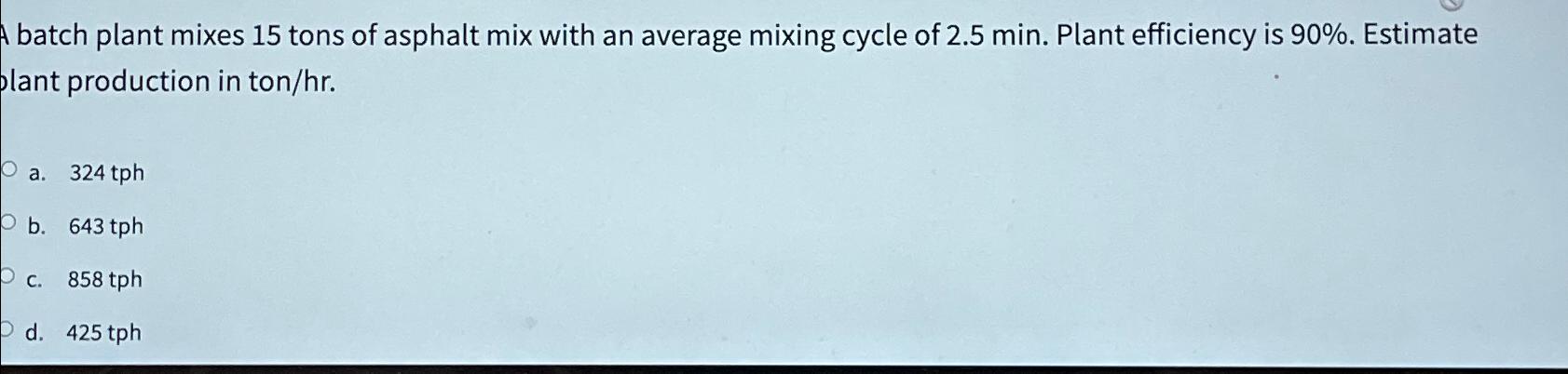 Solved batch plant mixes 15 ﻿tons of asphalt mix with an | Chegg.com